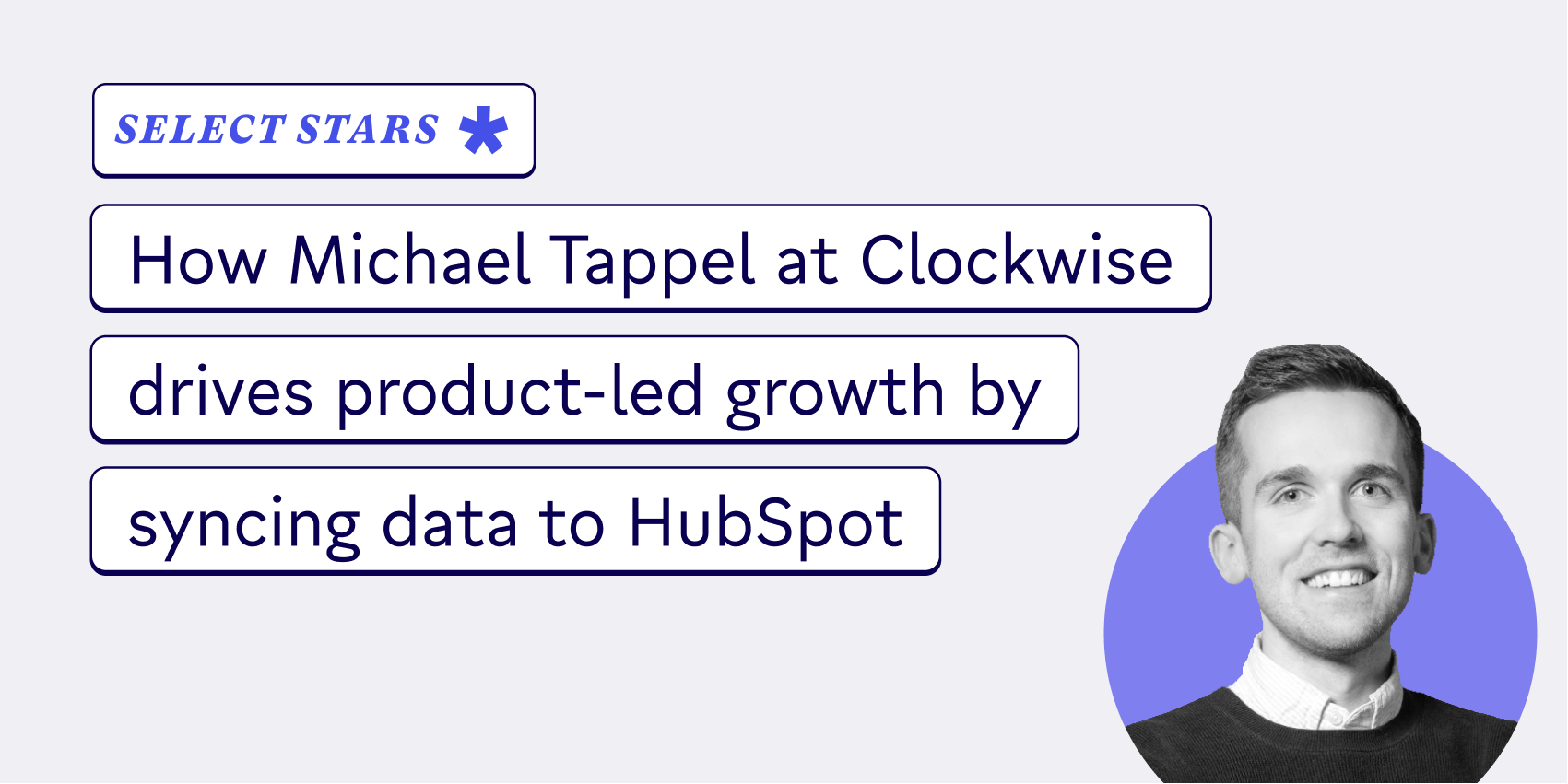 How Michael Tappel at Clockwise drives product-led Growth by syncing ...