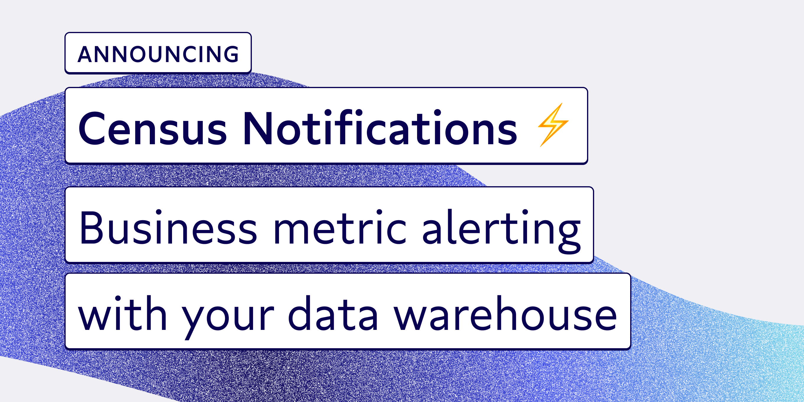 Announcing Census Notifications: Automate messages with your data warehouse