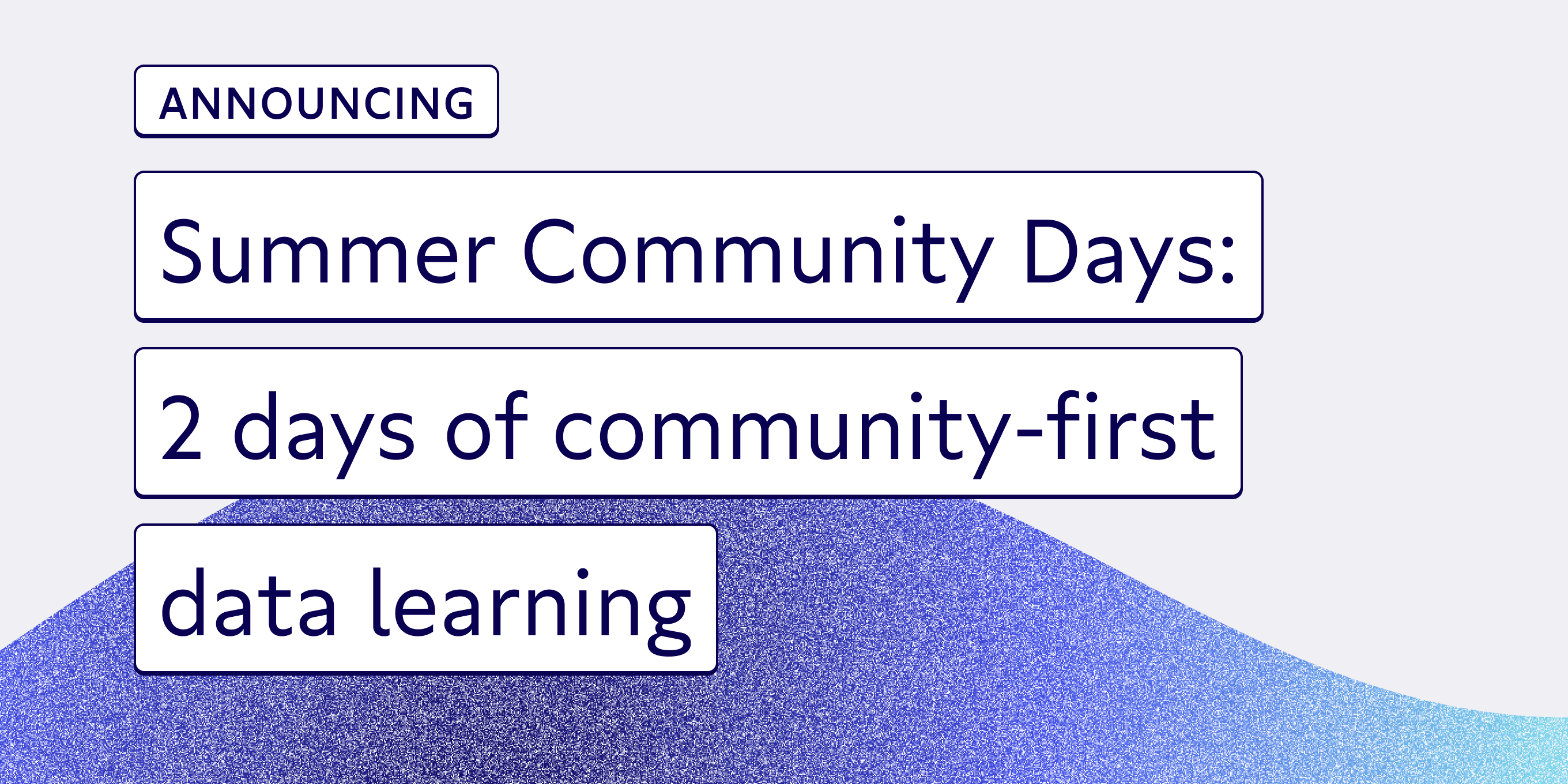 Enjoy 2 days of data learning at Summer Community Days | Census