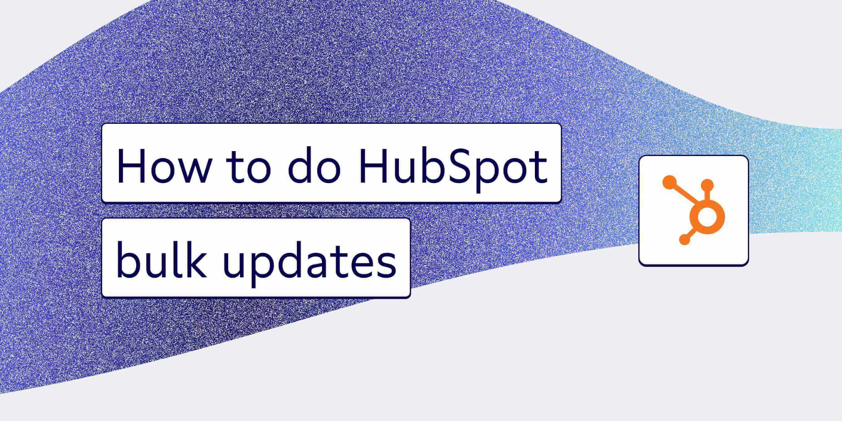 How to perform HubSpot bulk updates | Census