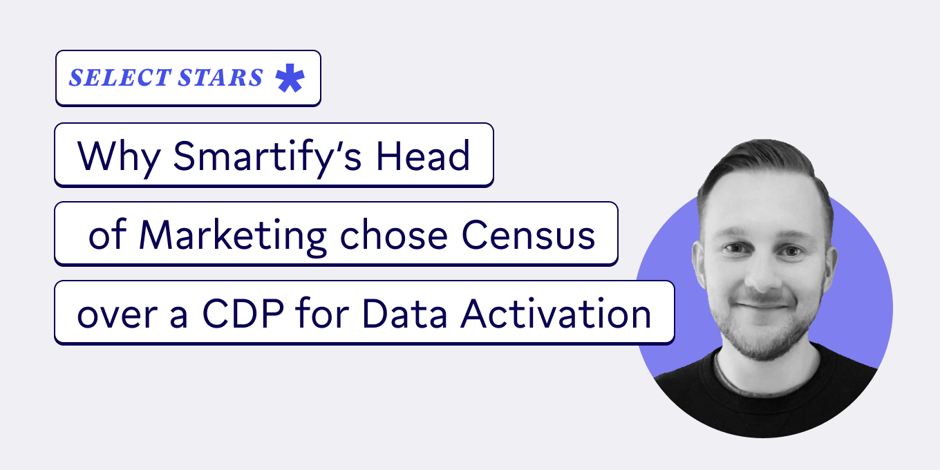 Why Smartify’s Head of Marketing chose Census over a CDP for Data ...