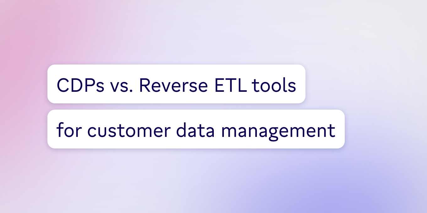 Reverse ETL vs. CDP for customer data management