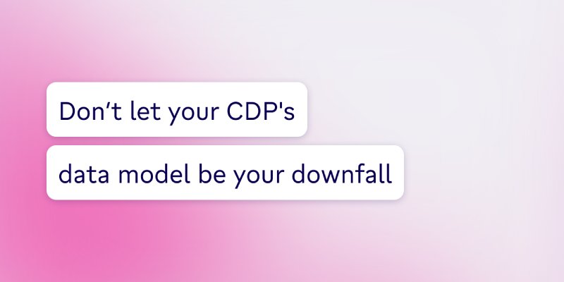 Don’t Let Your CDP's Data Model Be Your Downfall | Census
