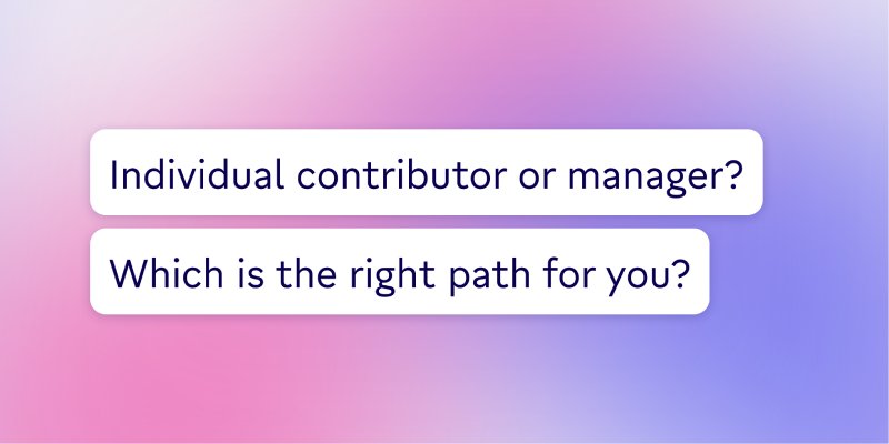 Individual Contributor vs Manager: Which is the Right Path for You?